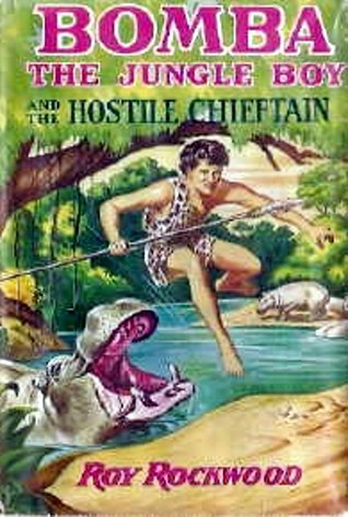 Bomba the Jungle Boy and the Hostile Chieftain or, A Hazardous Trek to ...
