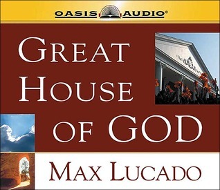 Great House of God by Max Lucado | Goodreads