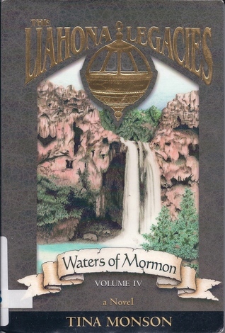 Waters of Mormon (The Liahona Legacies, #4) by Tina Monson | Goodreads