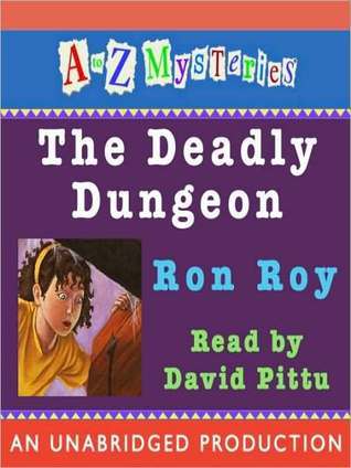 The Deadly Dungeon (A to Z Mysteries, #4) by Ron Roy | Goodreads
