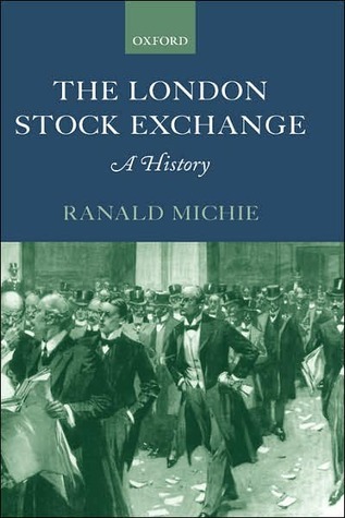 The London Stock Exchange: A History by Ranald C. Michie | Goodreads
