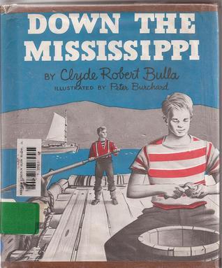 Down the Mississippi by Clyde Robert Bulla | Goodreads