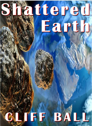 Shattered Earth by Cliff Ball | Goodreads