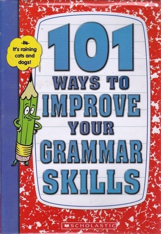 101 Ways to Improve Your Grammar Skills by Kris Hirschmann | Goodreads