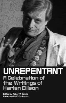 Unrepentant - A Celebration of the Writings of Harlan Ellison by Robert ...