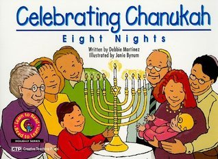 Celebrating Chanukah: Eight Nights by Debbie Martinez | Goodreads