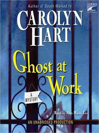 Ghost At Work by Carolyn G. Hart | Goodreads