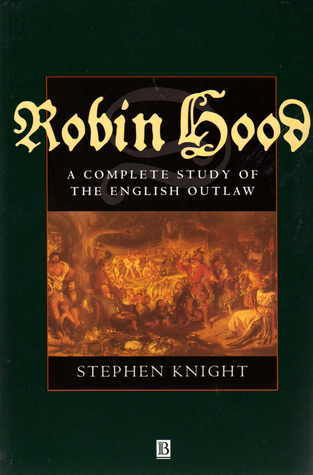 Robin Hood: A Complete Study of the English Outlaw by Stephen Thomas ...