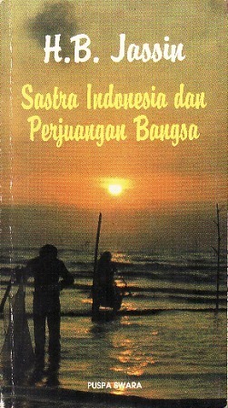 Sastra Indonesia dan Perjuangan Bangsa: Kumpulan Esei 1983-1990 by H.B. Jassin | Goodreads