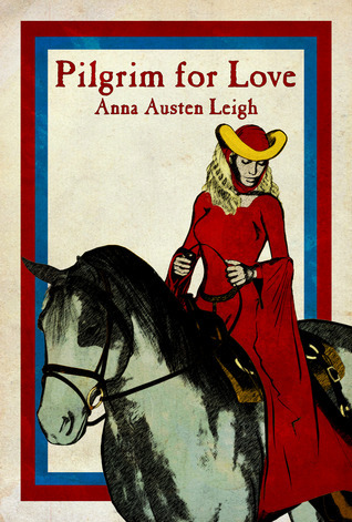 Pilgrim for Love by Anna Austen Leigh | Goodreads