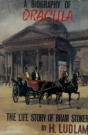 A Biography of Dracula: The Life Story of Bram Stoker by Harry Ludlam ...