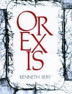 Orexis by Kenneth Irby | Goodreads