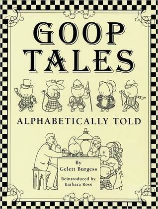 Goop Tales: Alphabetically Told by Gelett Burgess | Goodreads