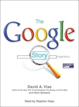 The Google Story by David A. Vise | Goodreads