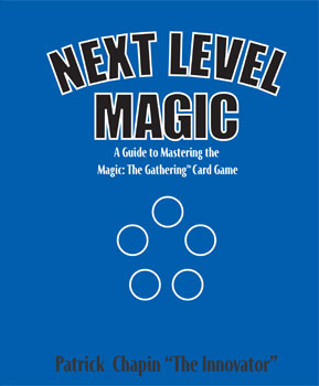 Next Level Magic: A Guide to Mastering the Magic the Gathering™ Card ...