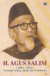 Haji Agus Salim (1884-1954): Tentang Perang, Jihad, dan Pluralisme by ...