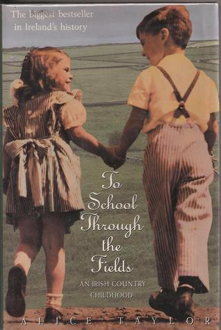 To School Through the Fields: An Irish Country Childhood by Alice ...