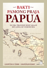 Bakti pamong praja Papua di era transisi kekuasaan Belanda ke Indonesia ...