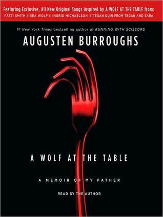 A Wolf at the Table: A Memoir of My Father by Augusten Burroughs ...