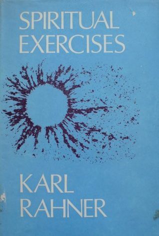 Spiritual Exercises by Karl Rahner | Goodreads