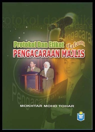 Protokol dan Etiket dalam Pengacaraan Majlis by Mokhtar Mohd Tohar ...