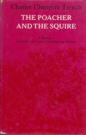 The Poacher and the Squire: A History of Poaching and Game Preservation ...