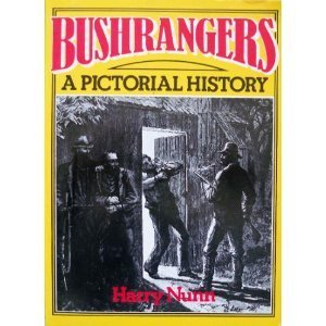 Bushrangers: A Pictorial History by Harry W. Nunn | Goodreads