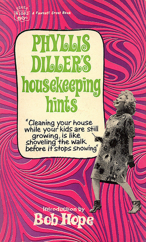 Phyllis Diller's Housekeeping Hints by Phyllis Diller | Goodreads