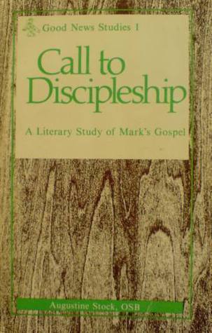Call to Discipleship: A Literary Study of Mark's Gospel by Augustine ...
