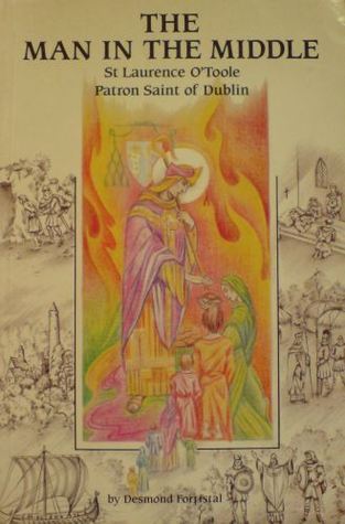 The Man in the Middle: St Laurence O'Toole, Patron Saint of Dublin by ...
