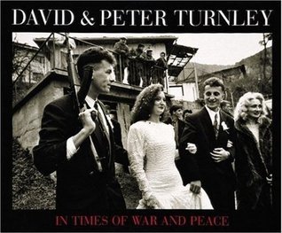 In Times of War and Peace by David C. Turnley | Goodreads