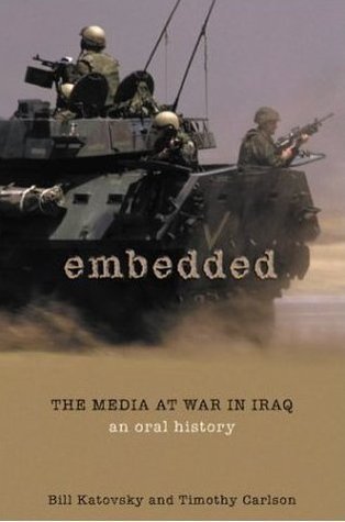 Embedded: The Media at War in Iraq by Bill Katovsky | Goodreads