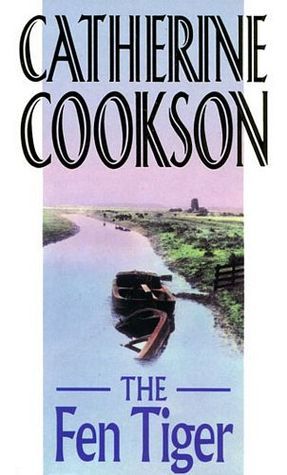 The Fen Tiger by Catherine Cookson | Goodreads