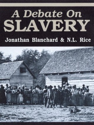 A Debate on Slavery by Jonathan Blanchard | Goodreads