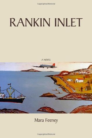 Rankin Inlet by Mara Feeney | Goodreads