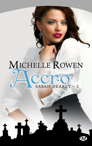 Accro (Sarah Dearly, #2) by Michelle Rowen | Goodreads