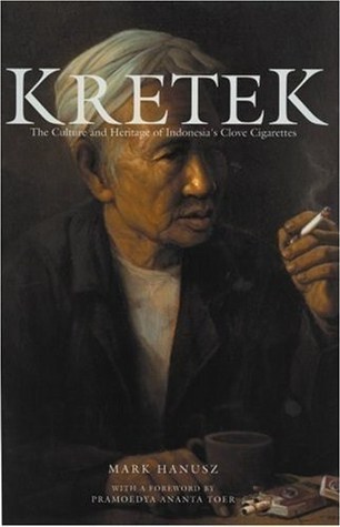Kretek: The Culture and Heritage of Indonesia's Clove Cigarettes by ...