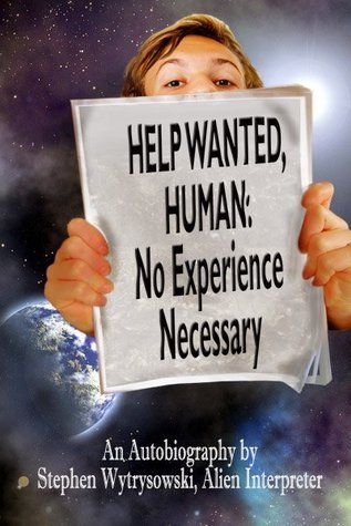 Help Wanted, Human: No Experience Necessary by Stephen Wytrysowski ...