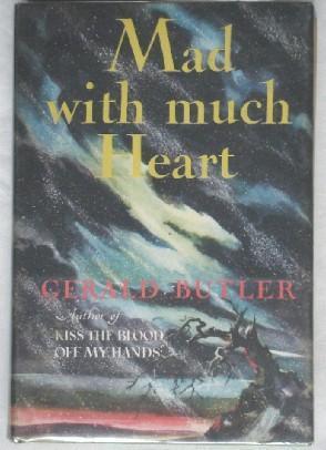 Mad with Much Heart by Gerald Butler | Goodreads