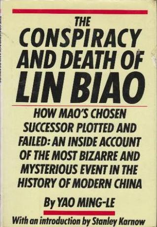 The Conspiracy and Death of Lin Biao: How Mao's Successor Plotted and ...