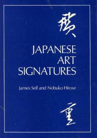 Japanese Art Signatures: A Handbook and Practical Guide by James Self ...