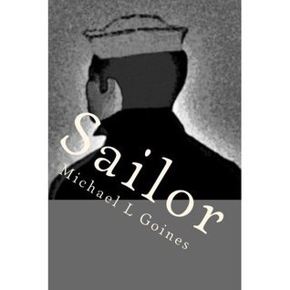 Sailor by Michael L. Goines | Goodreads