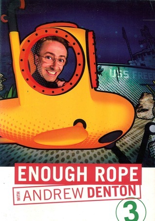 Enough Rope 3 - As Seen on ABC TV by Andrew Denton | Goodreads