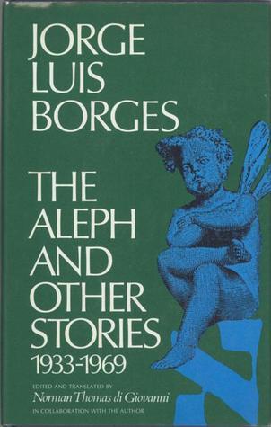 The Aleph and Other Stories 1933-1969 by Jorge Luis Borges | Goodreads