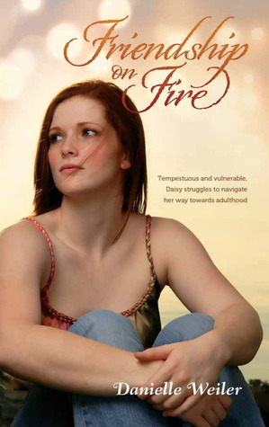 Friendship on Fire by Danielle Weiler | Goodreads