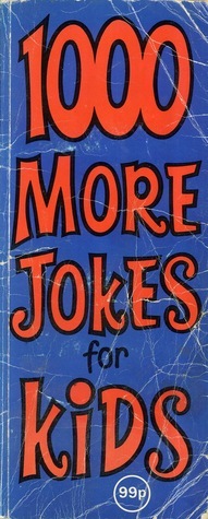 1000 More Jokes for Kids by Michael Kilgarriff | Goodreads