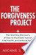 The Forgiveness Project: The Startling Discovery of How to Overcome ...