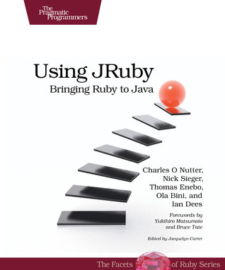 Using JRuby: Bringing Ruby to Java by Charles O. Nutter | Goodreads