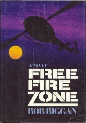 Free Fire Zone by Rob Riggan | Goodreads