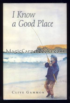 I Know a Good Place by Clive Gammon | Goodreads